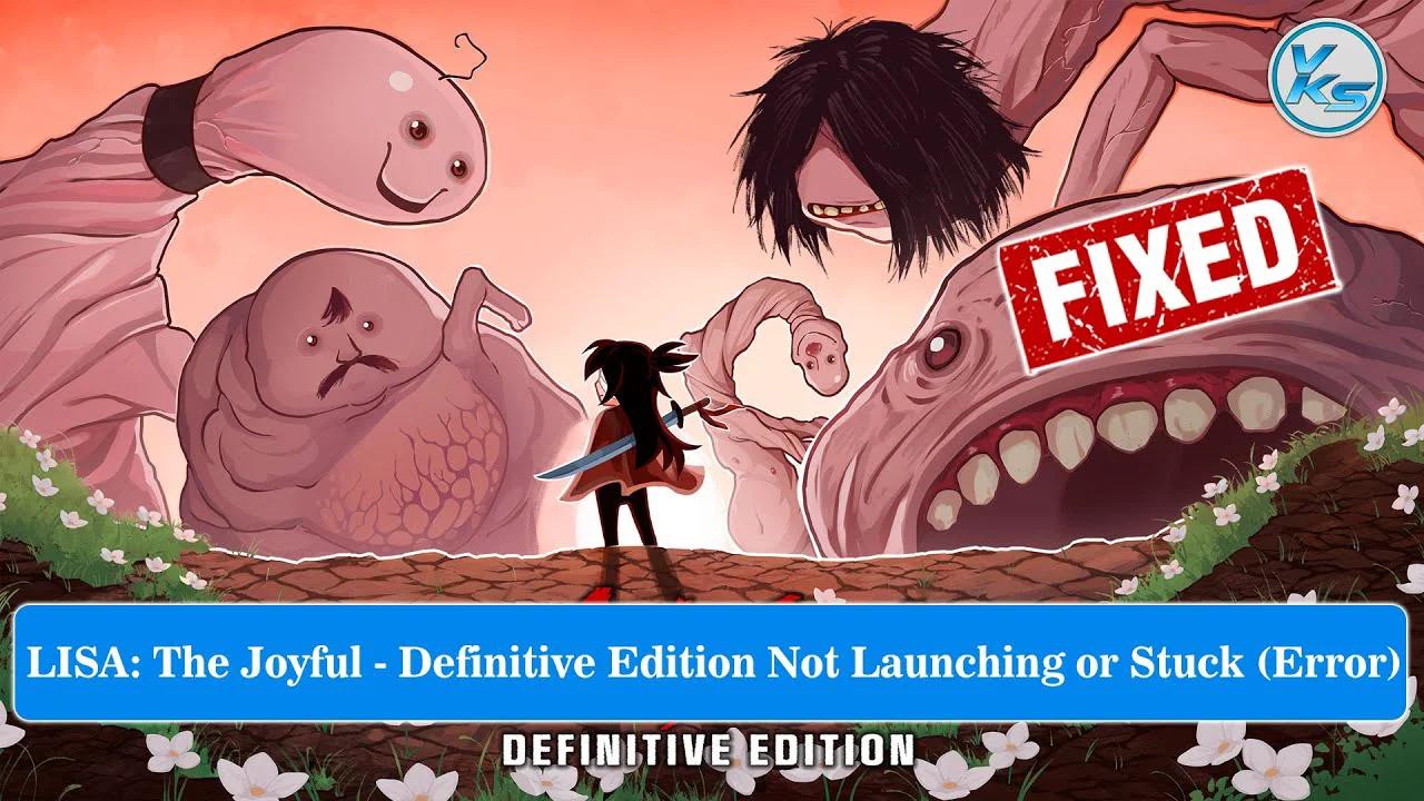 LISA: The Joyful - Definitive Edition Launching Failed, Black Screen ...