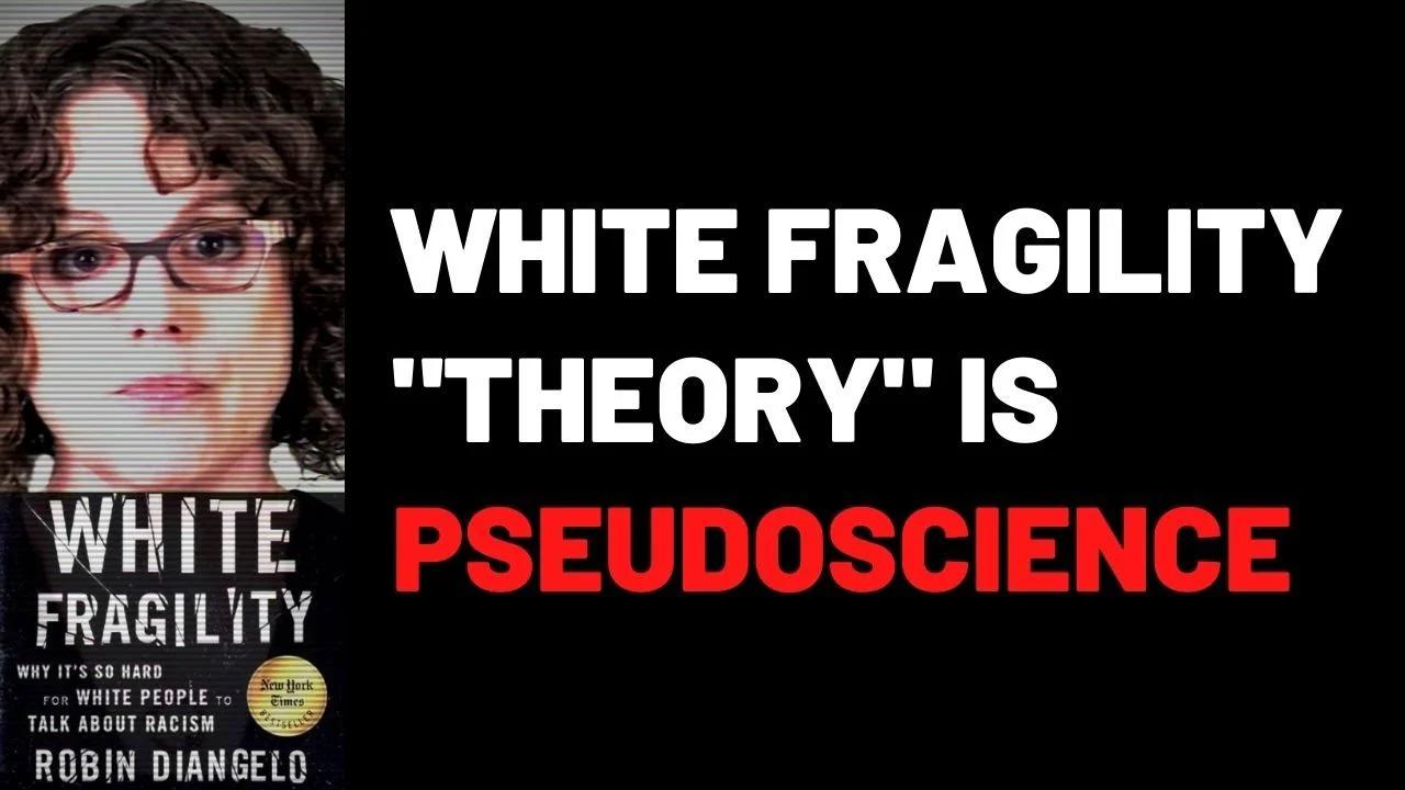 White Fragility theory is PSEUDOSCIENCE