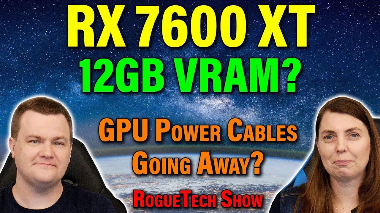 RX 7600 XT to feature 12GB of VRAM? — GPU Power Cables Going Away ...