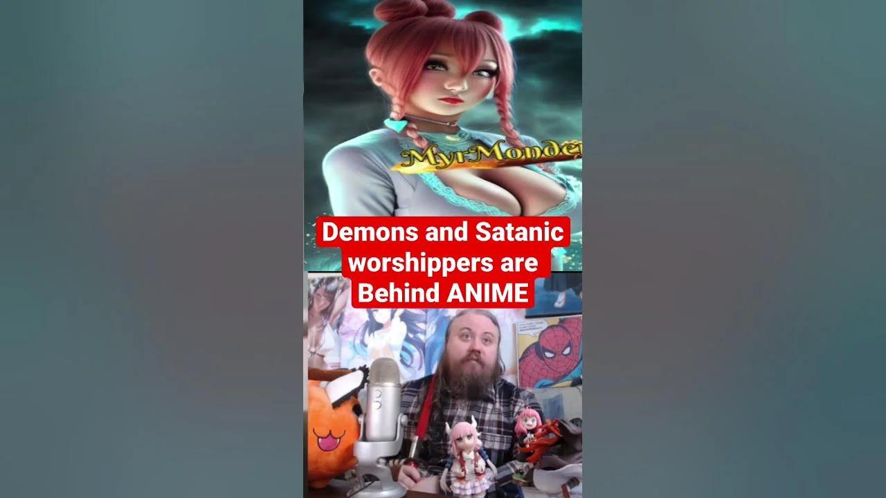 Anime is Created by Satan and Satanic Worshippers it has to be ...