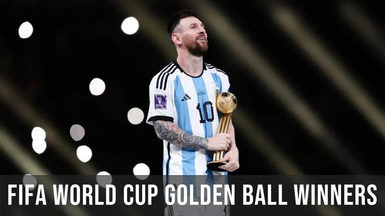 FIFA WORLD CUP GOLDEN BALL WINNERS [1930 - 2022]