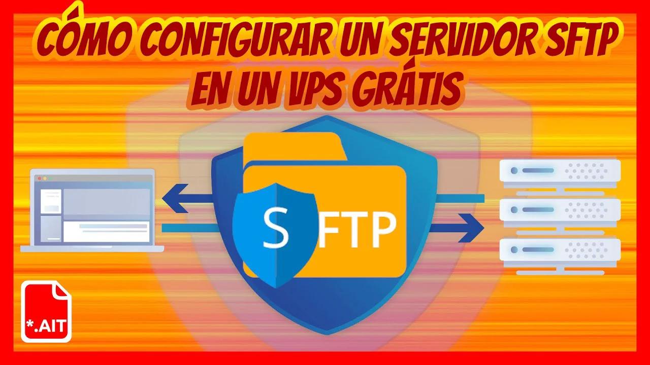 ⚡ Cómo configurar un SERVIDOR SFTP en un VPS GRATIS