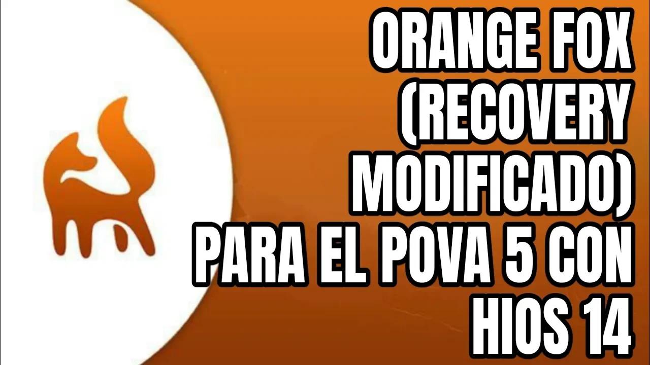 RECOVERY ORANGE FOX PARA EL POVA 5 CON HIOS 14