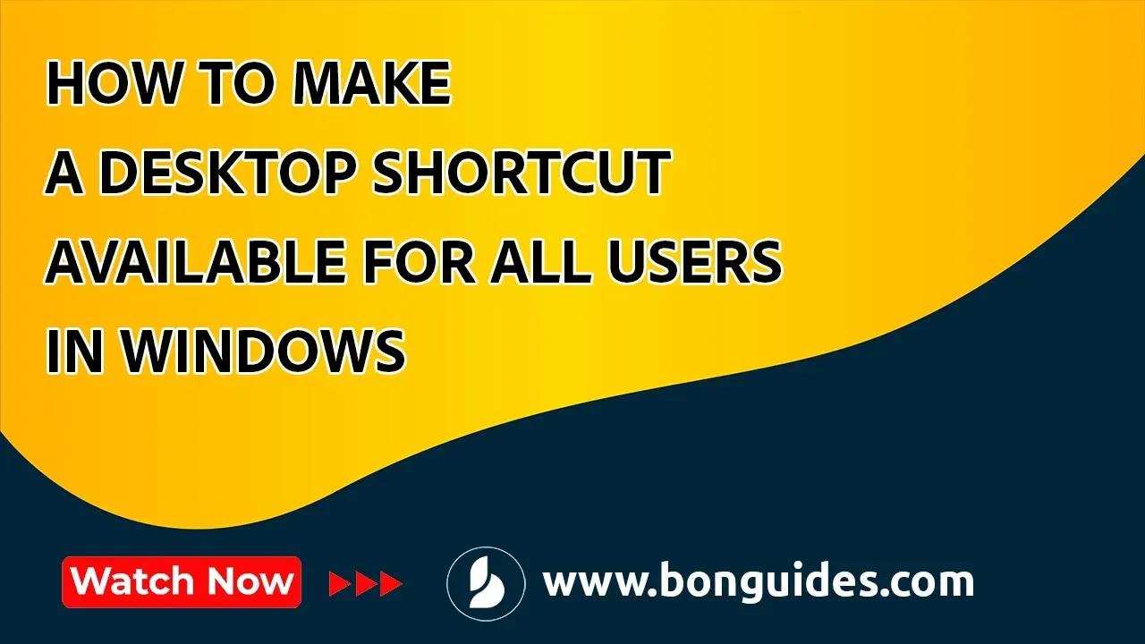 How to Make a Desktop Shortcut Available for All Users in Windows