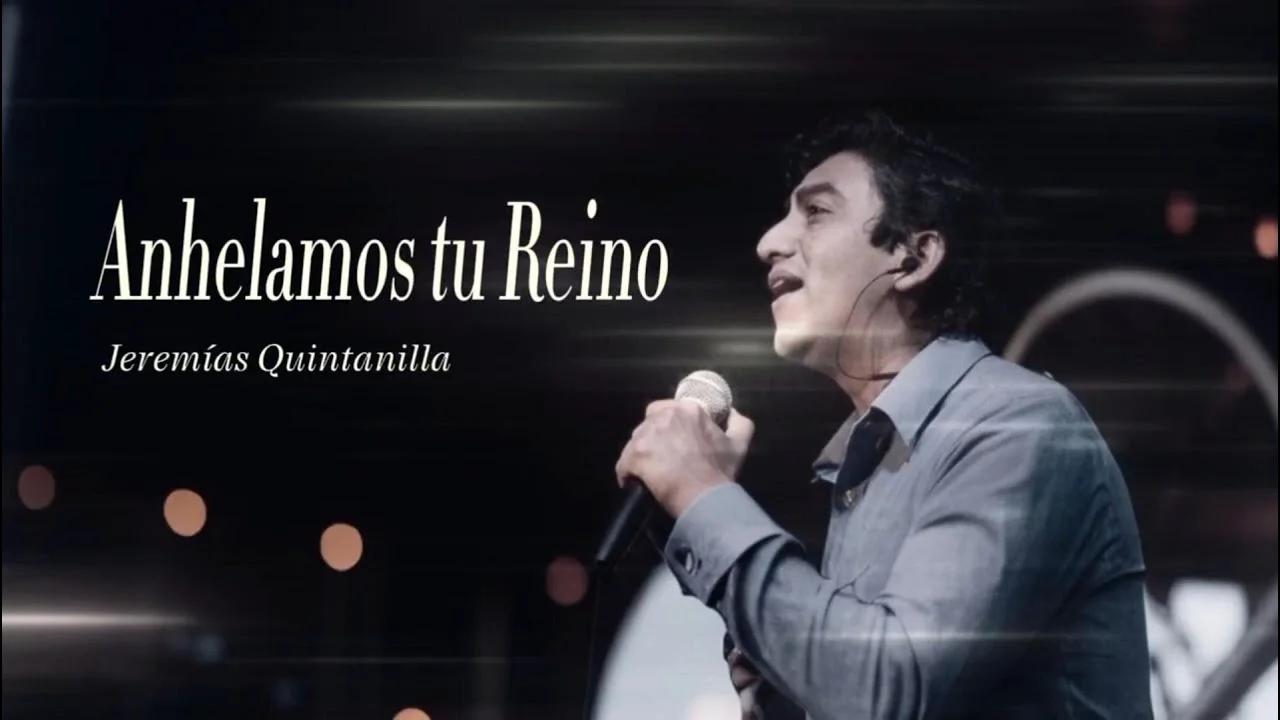 Anhelamos tu Reino - Jeremías Quintanilla