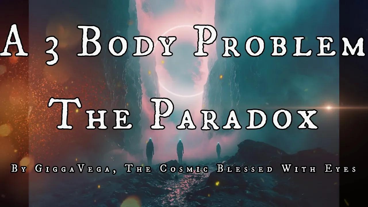 A Three Body Problem The Paradox Colliding Parallel Realities