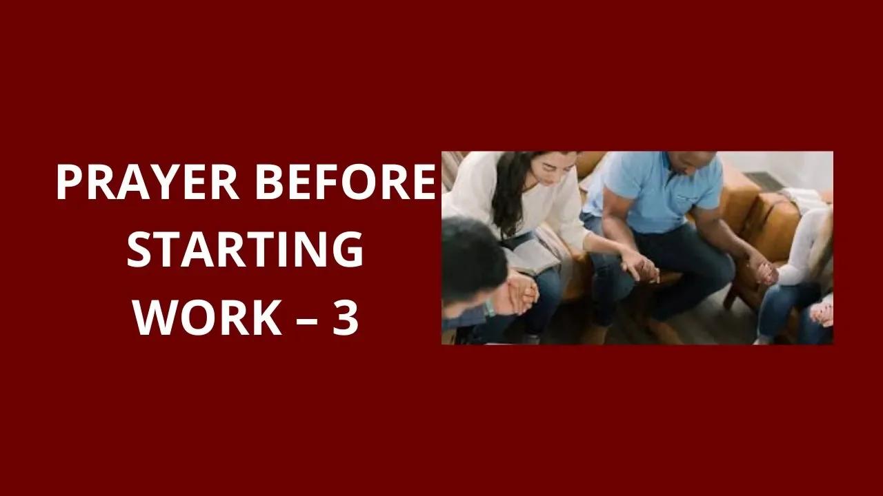 PRAYER BEFORE STARTING WORK – 3