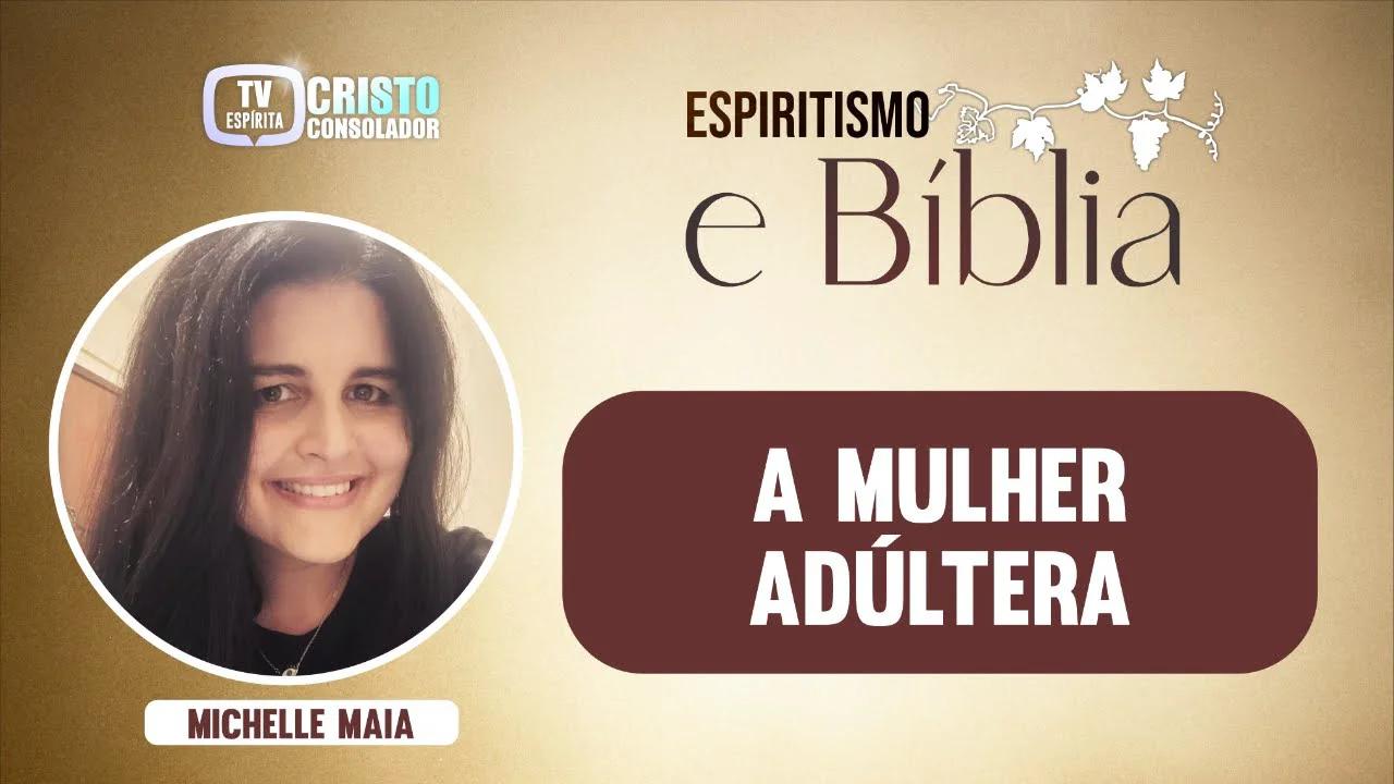 A MULHER ADÚLTERA - Espiritismo e Bíblia #69