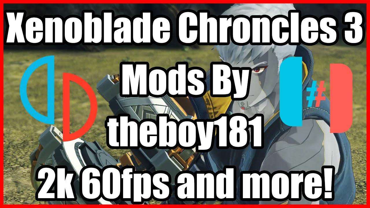 Xenoblade Chronicle's 3 mods by theboy181 2k 60fps and more!