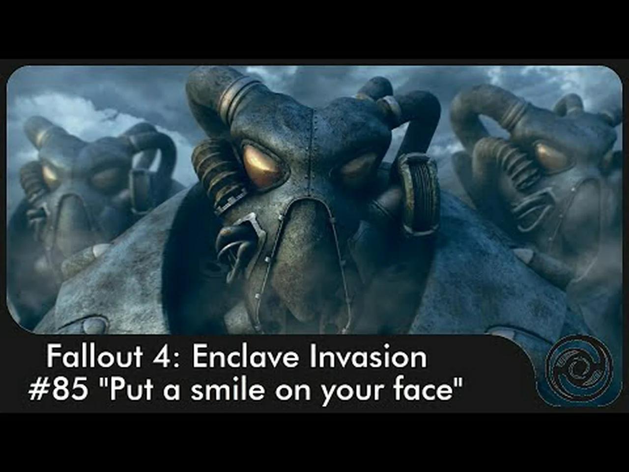 Fallout 4: Enclave Invasion #85 "Put a smile on your face"