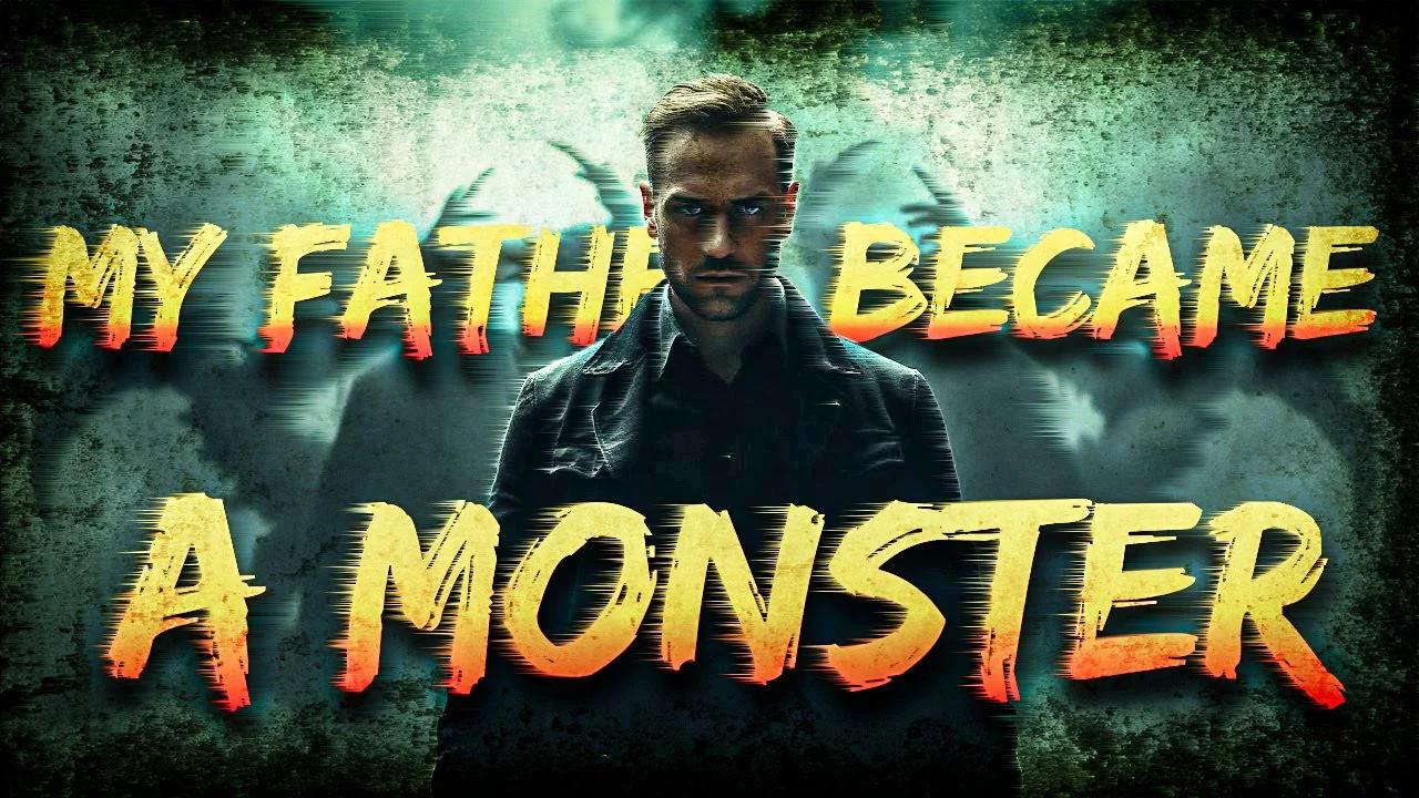 My Father turned into something evil... | Creepy Fiction