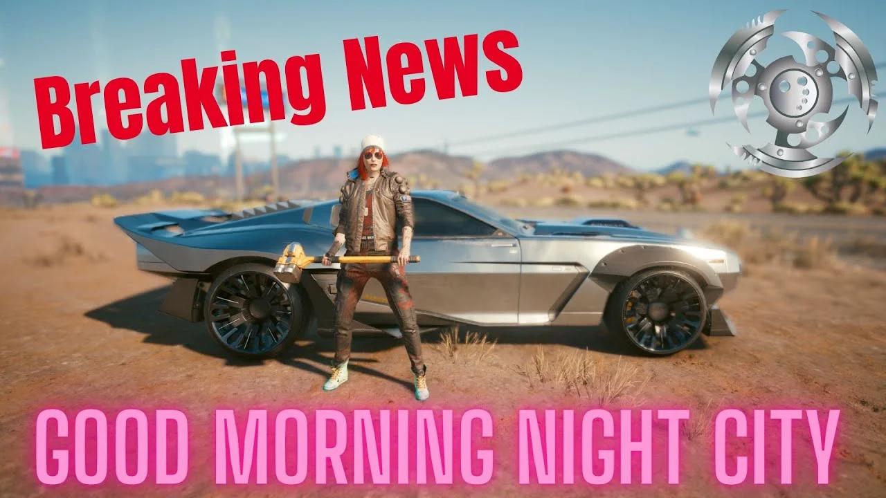 Good Morning Night City - News and Car Show - Cyberpunk 2077
