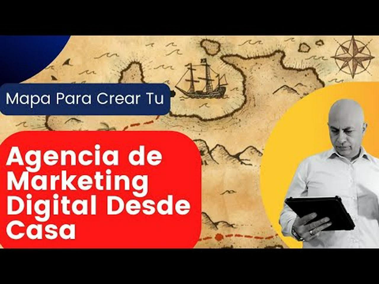 Copia de El Mapa Para Crear Tu Agencia de Marketing Digital Desde Casa