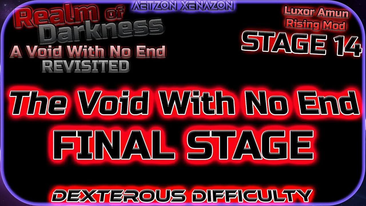 Realm of Darkness: A Void With No End Revisited - Stage 14 FINAL Dexterous | Luxor Amun Rising Mod