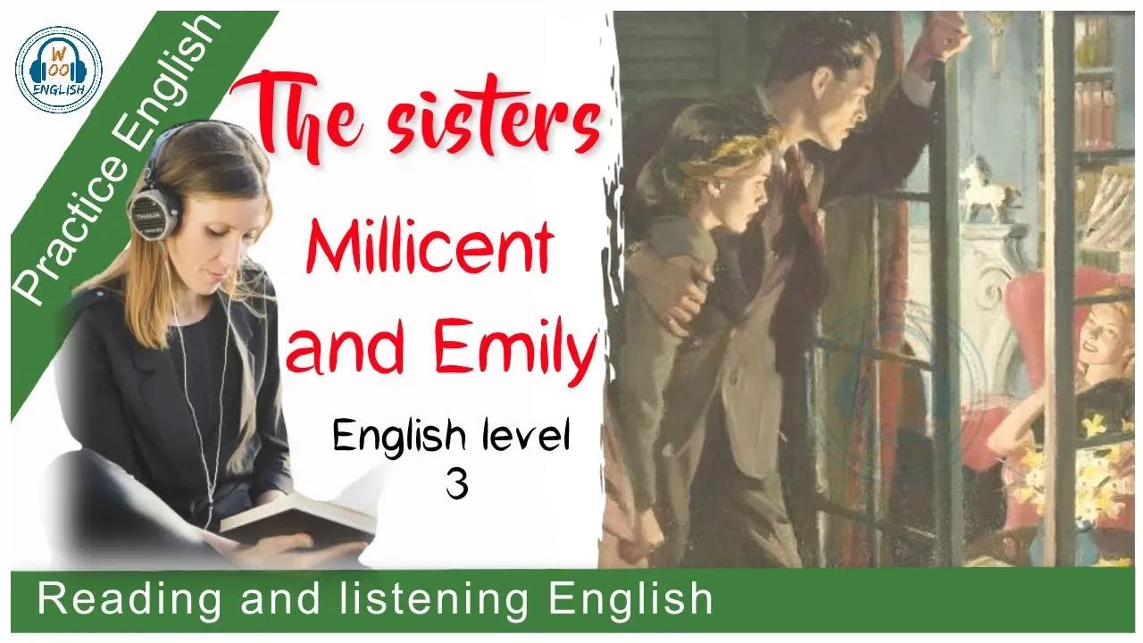 Learn English through story with subtitle - The sisters Millicent and Emily