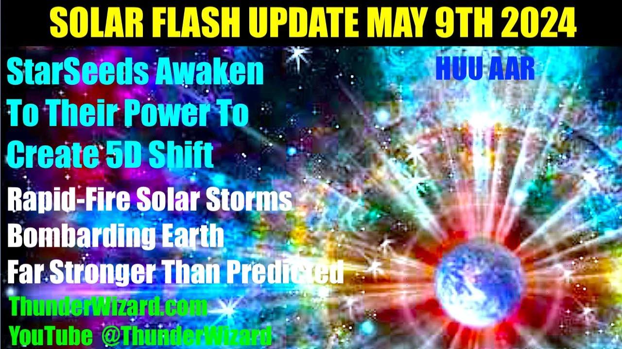 Solar Flash Update May 9th 2024 - HUGE Energy Shifts as StarSeeds Go ...