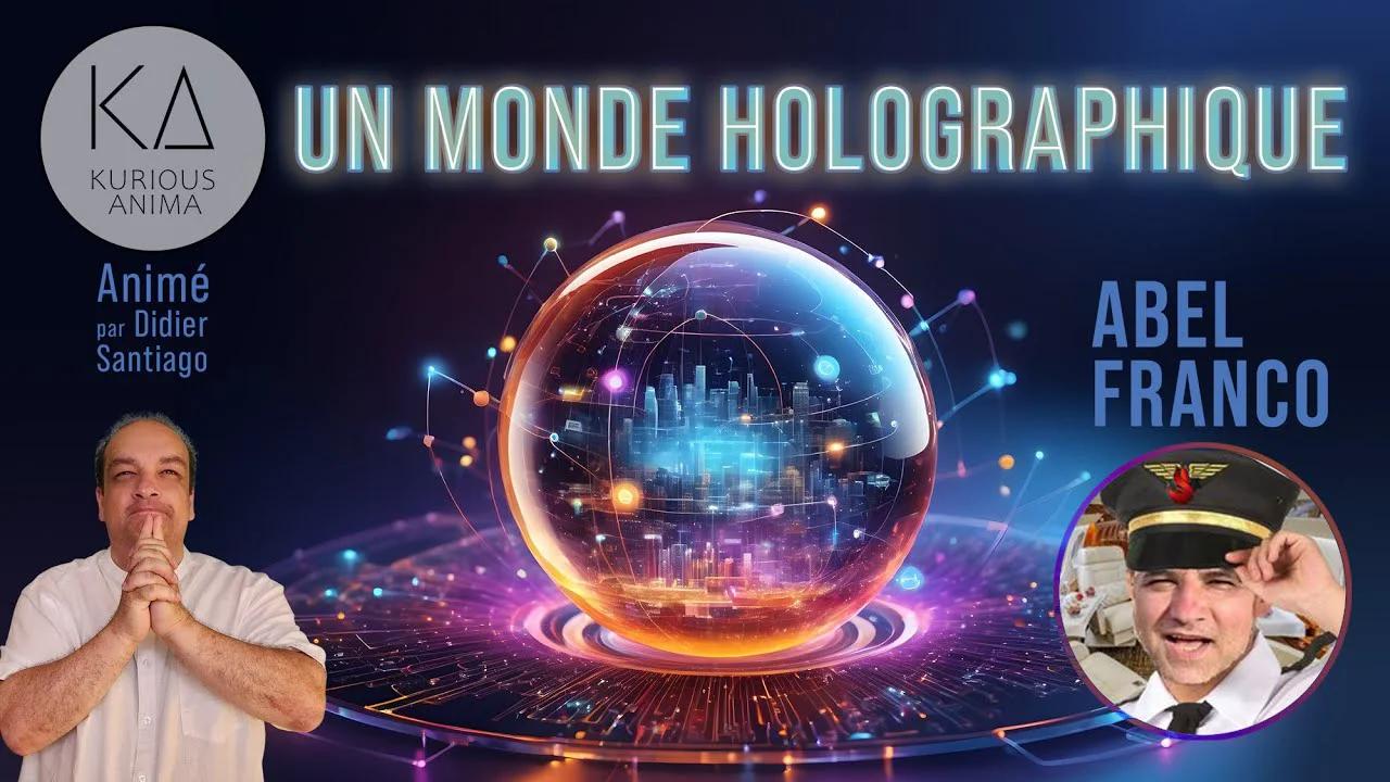 Un monde Holographique avec Abel Franco