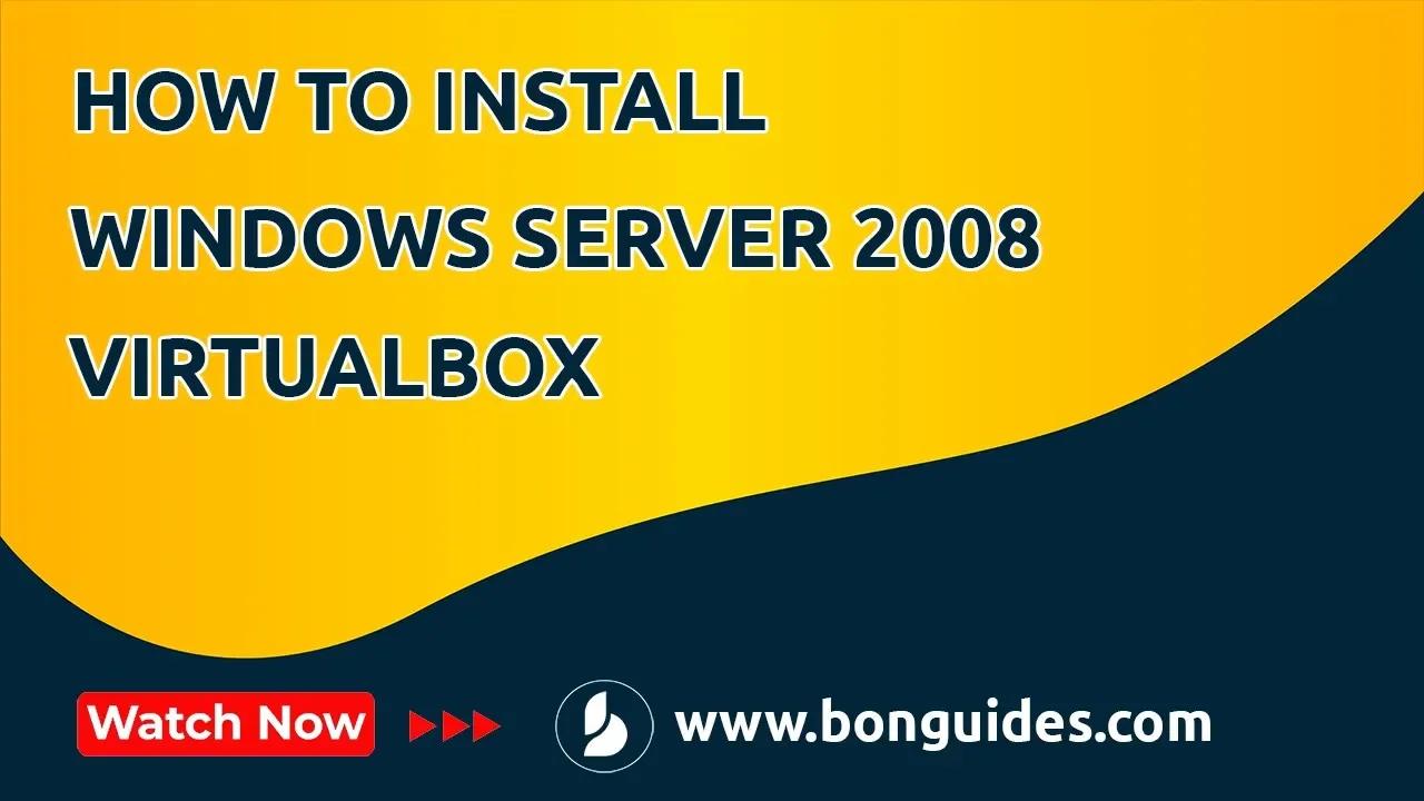 How to Install Windows Server 2008 on VirtualBox | Set Up Server 2008 Virtual Machine on VirtualBox