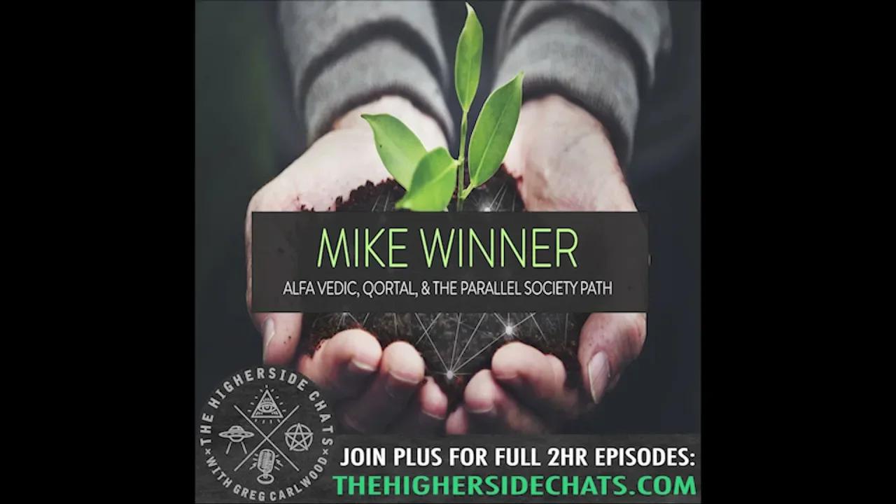 The Higherside Chats| Mike Winner | Alfa Vedic, QORTAL, & The Parallel ...