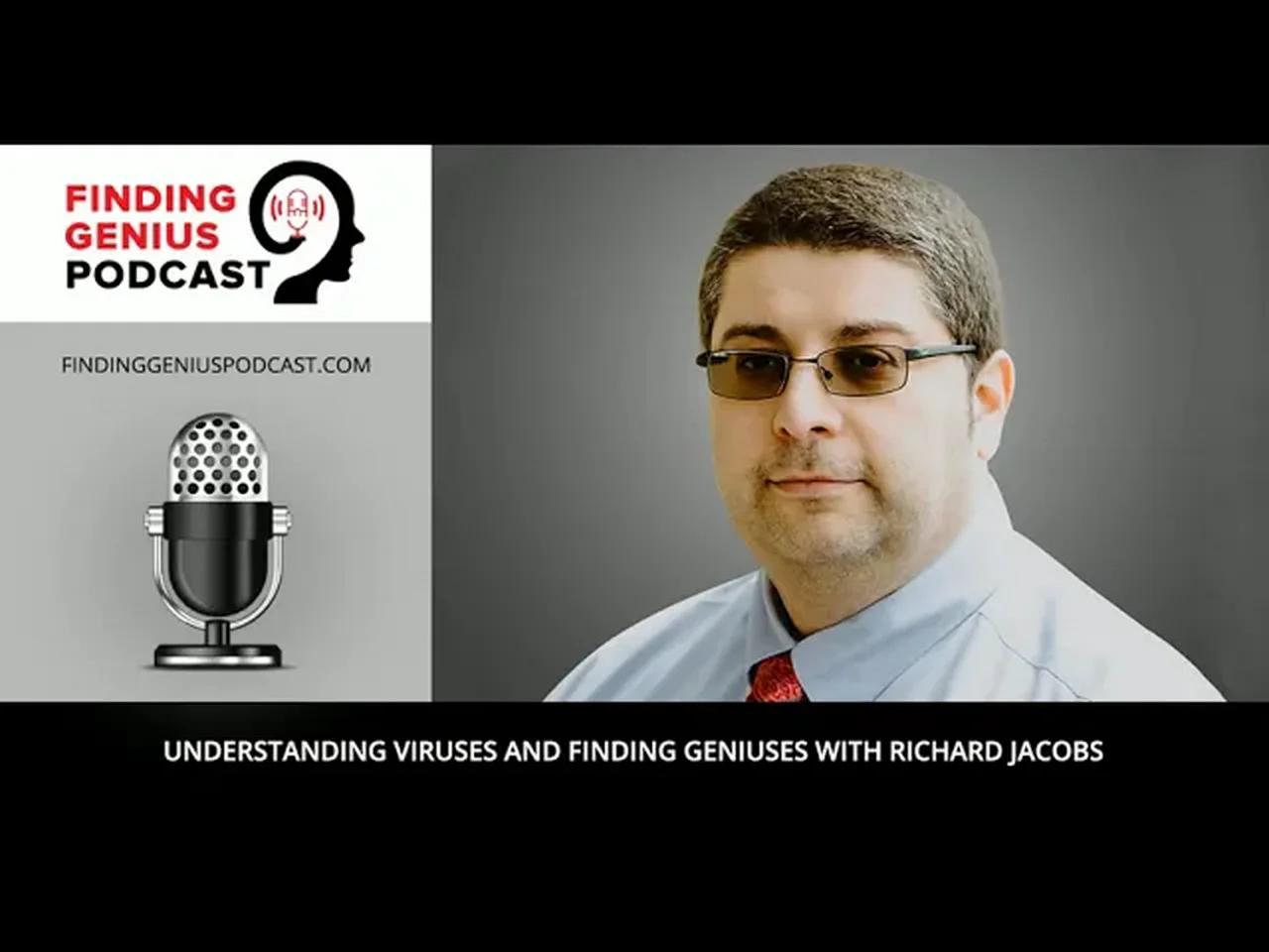Understanding Viruses and Finding Geniuses with Richard Jacobs