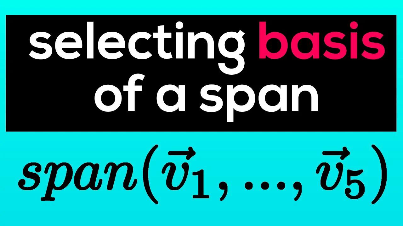 Selecting a Basis of the Span of Vectors