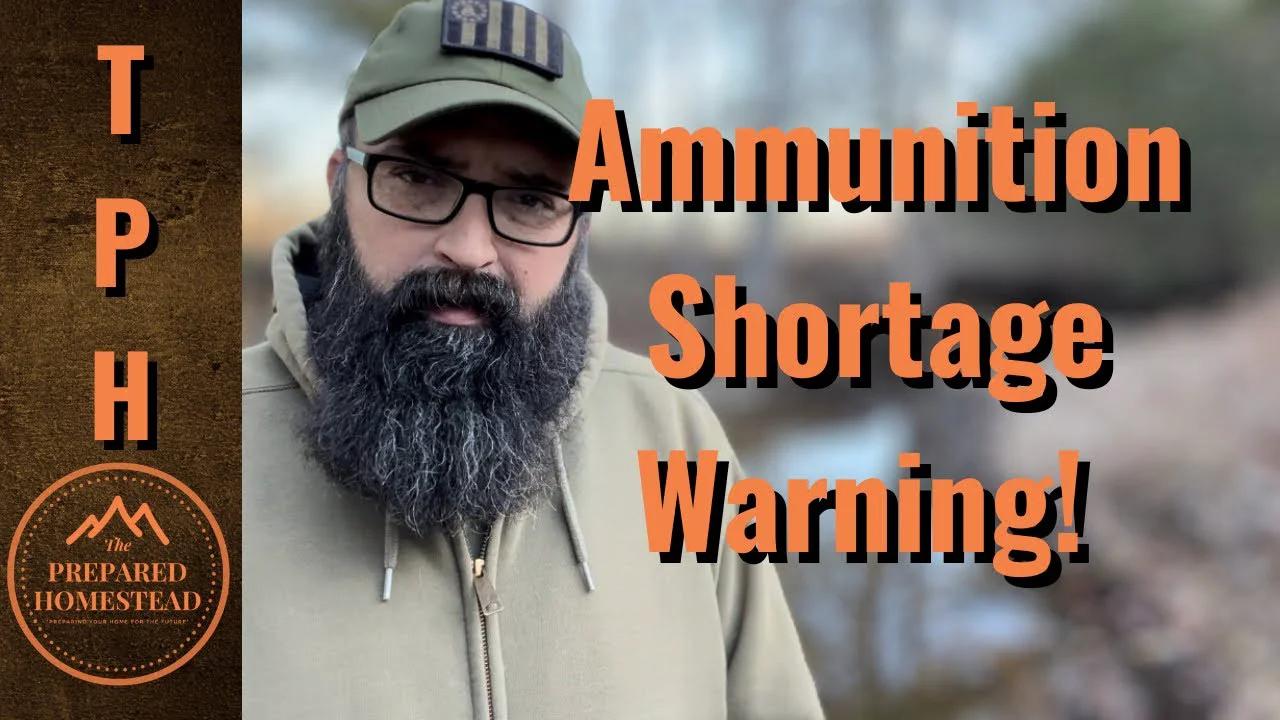 Ammunition Shortage Warning!!