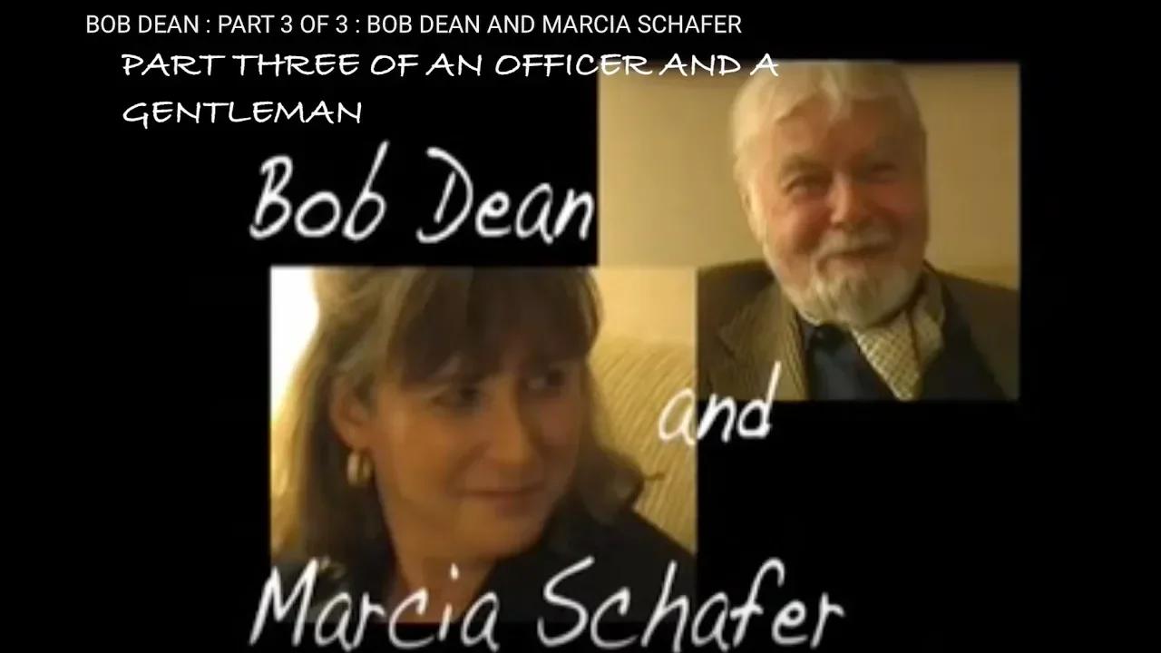 BOB DEAN : PART 3 OF 3 : INTRODUCING MARCIA SCHAFER