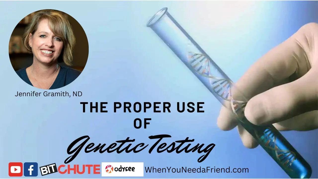 Jennifer Gramith, ND, The Proper Use of Genetic Testing