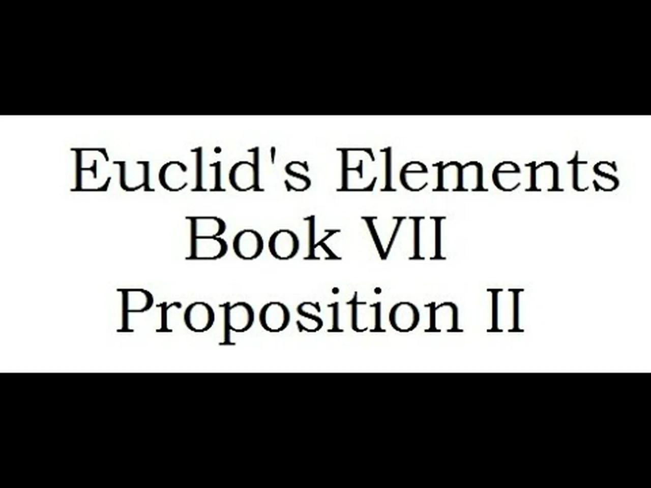 Euclid's Elements - Book VII: Proposition 2.