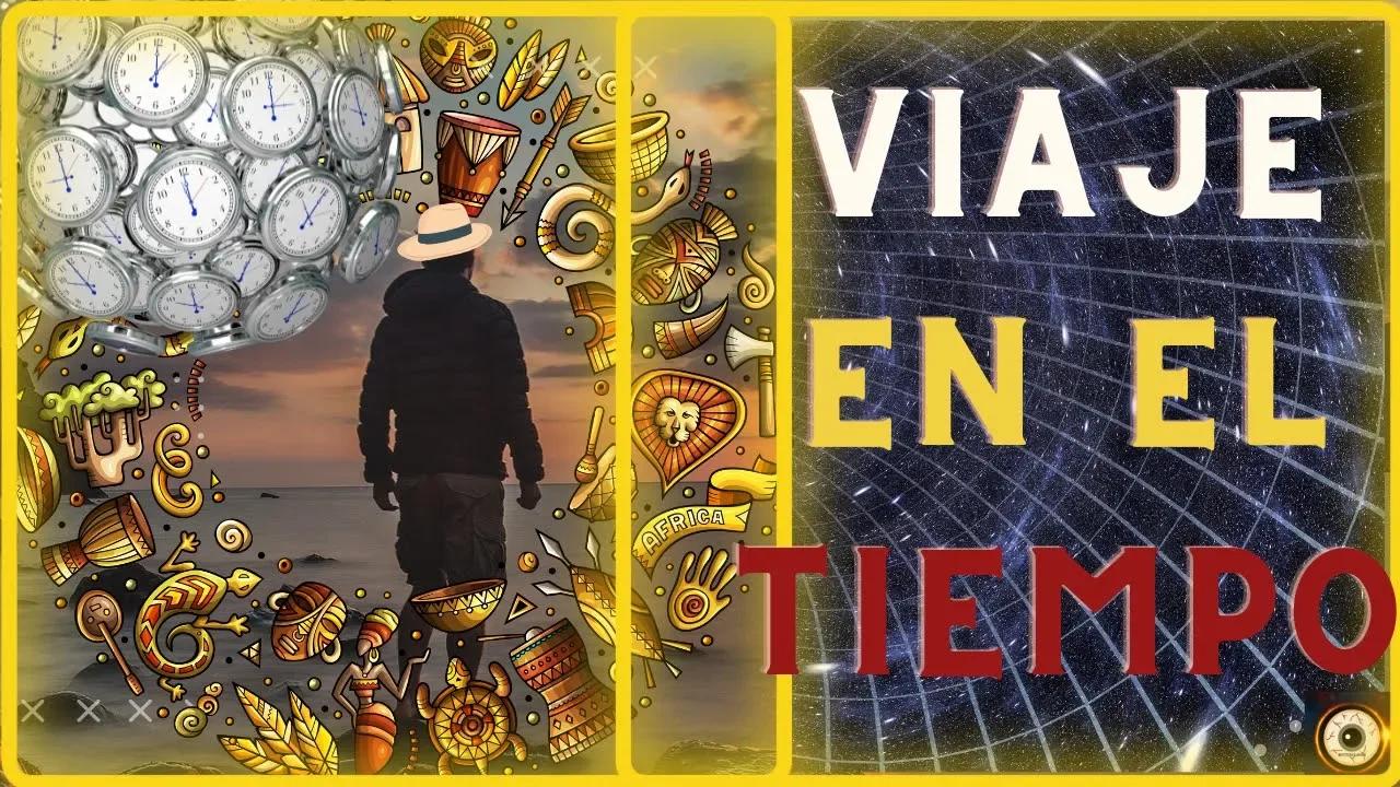 Viajes En El Tiempo Explorando Los Misterios Y Las Teorías Detrás De