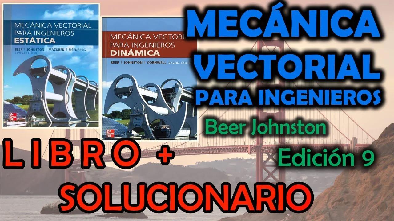 Mecánica Vectorial para Ingenieros (ESTÁTICA y DINÁMICA) - Russell, Beer Ed9 | Libro + Solucionario