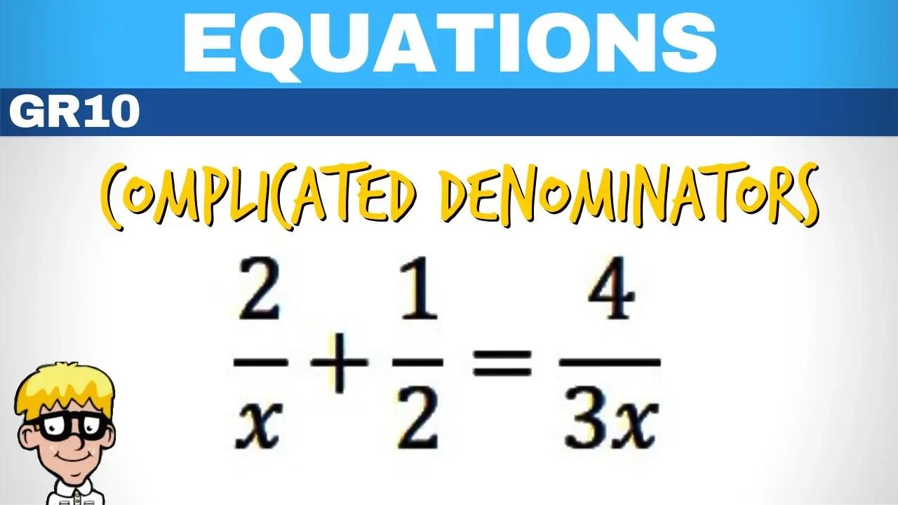 Equations Grade 10: Linear Equation with variable in denominator