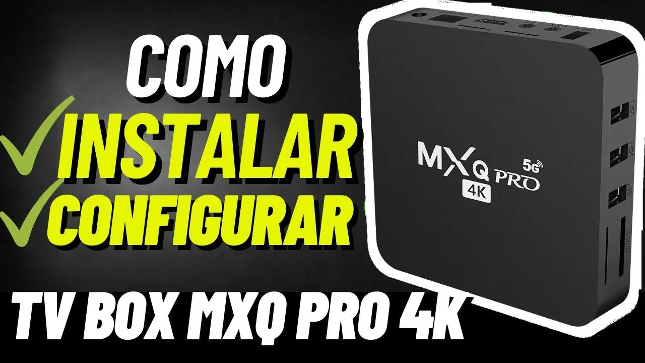 Como Instalar E Configurar Tv Box Mxq Pro 4k Passo A Passo