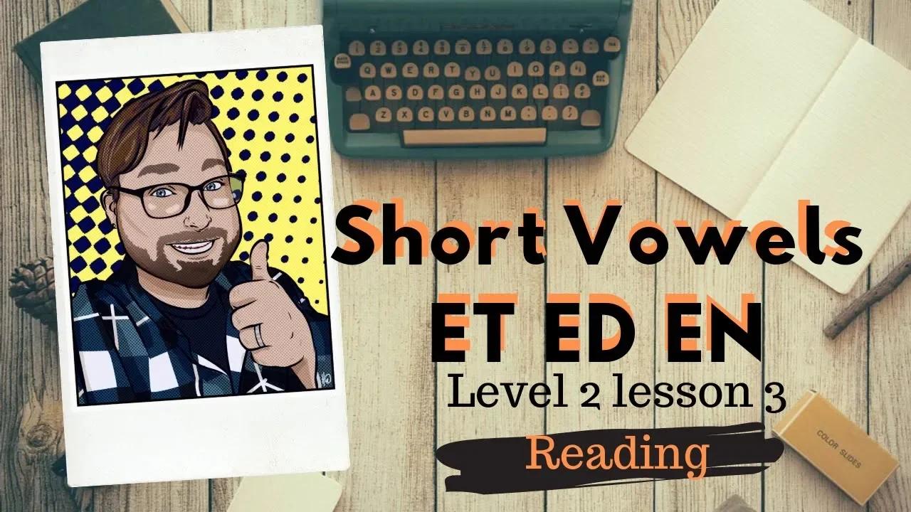 Adult Phonics Level 2 lesson 3 Short Vowel E: ET ED EN Reading | Quick ...