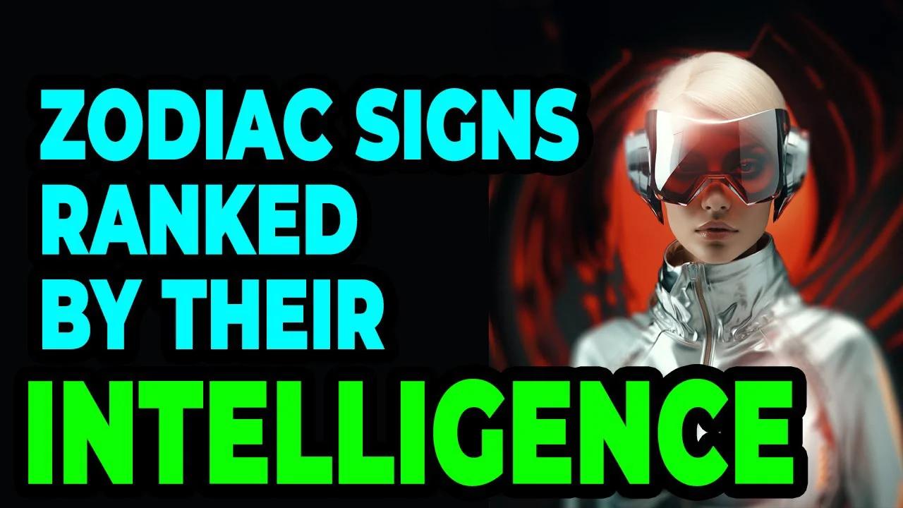 The Zodiac Signs Ranked by Their Intelligence