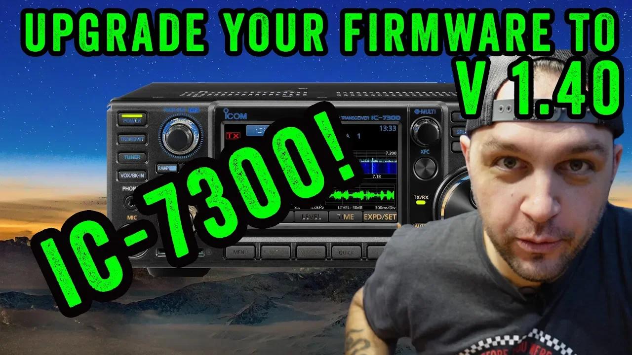 Icom IC-7300 - V1.40 - Firmware Update! Walkthrough Tutorial