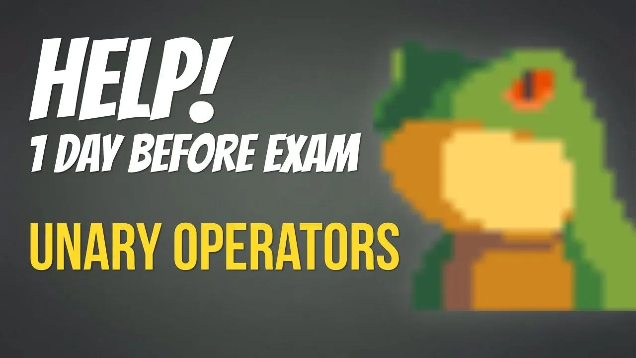 What are unary operators? [1 day before exam]