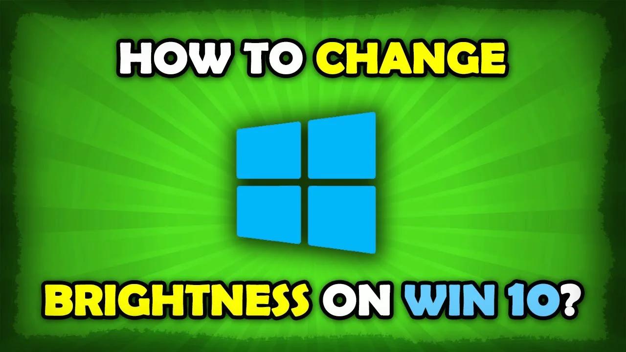 How To Change Brightness On Windows 10?