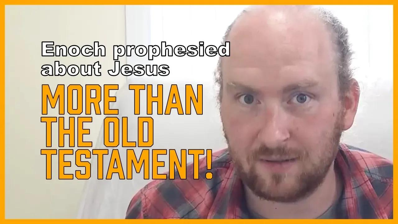Enoch Prophesied About Jesus MORE Than the Old Testament! [ENOCH Series ...