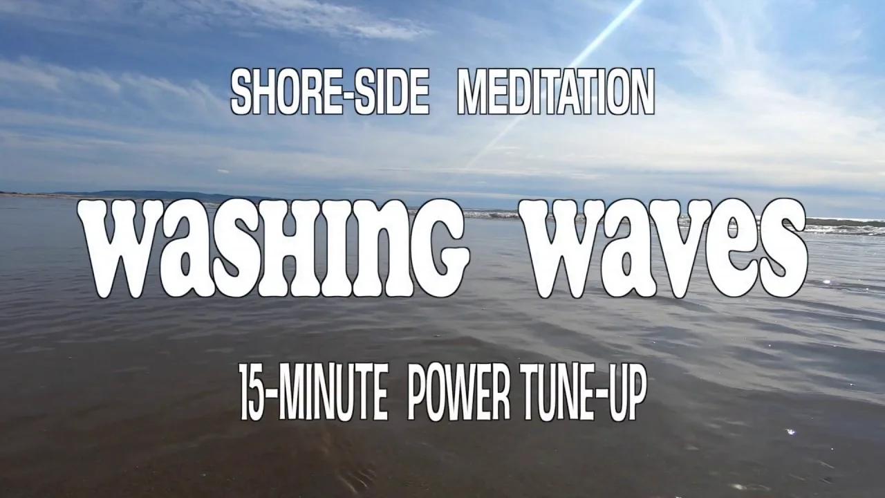 Washing Waves: 15-minute power-meditation