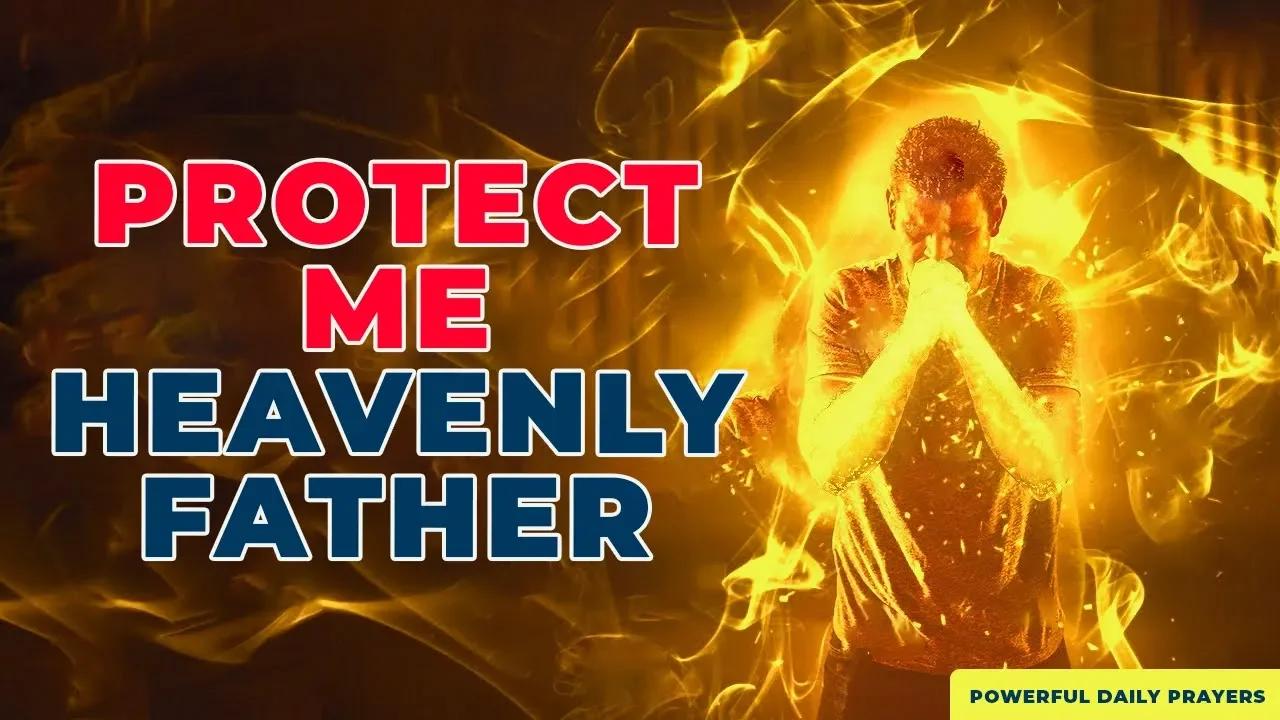 PROTECT ME FROM EVIL, DEAR GOD | Most Powerful Prayer To God For ...
