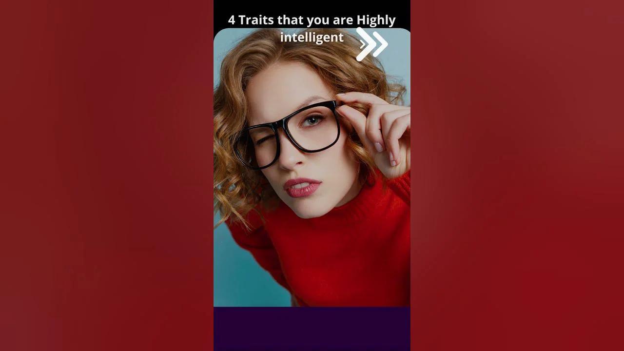 Highly Intelligent People Have These 4 Traits 🧠🧐 What are the traits of ...