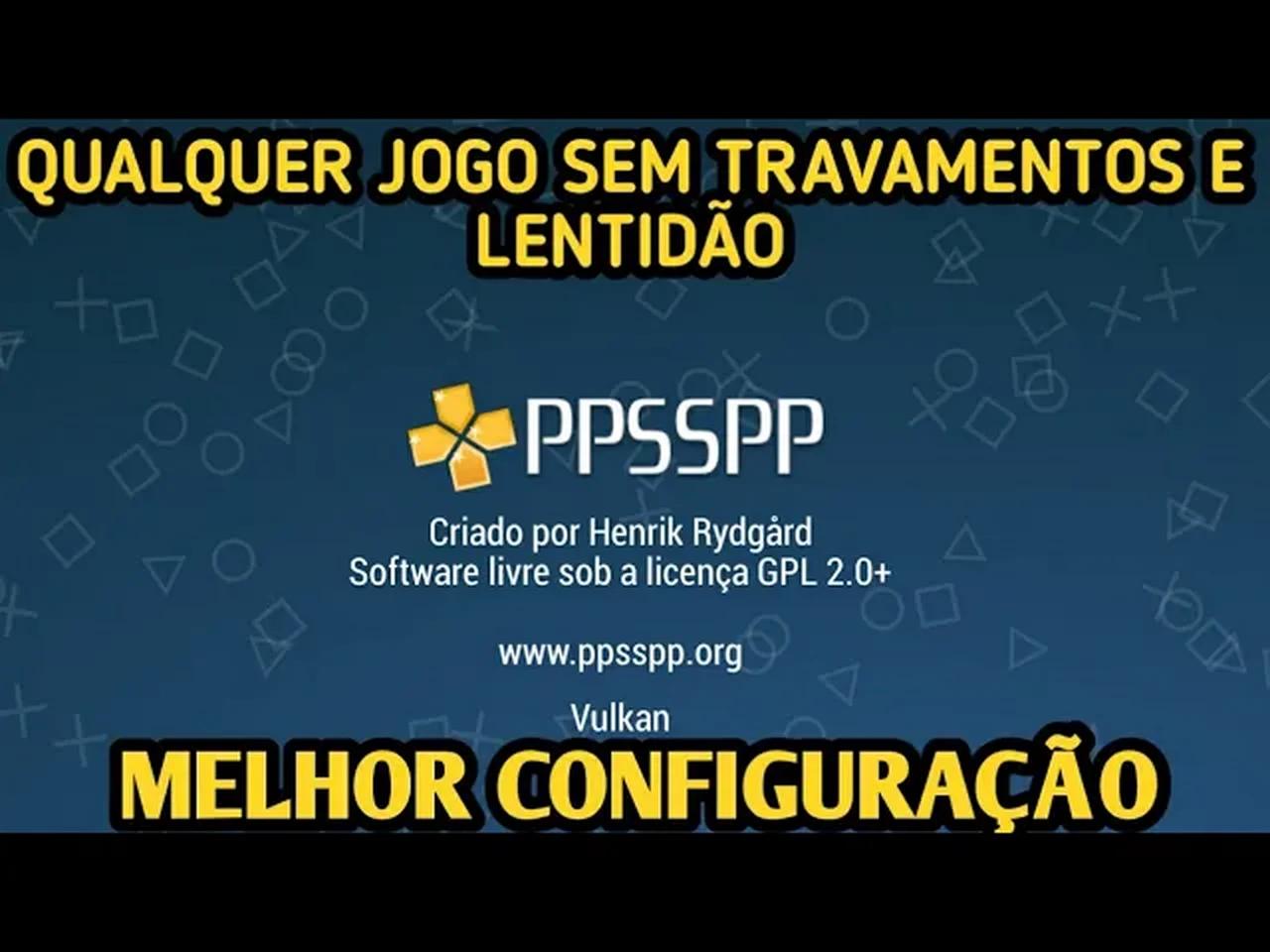 Como configurar o PPSSPP para rodar qualquer jogos sem travamentos e ...