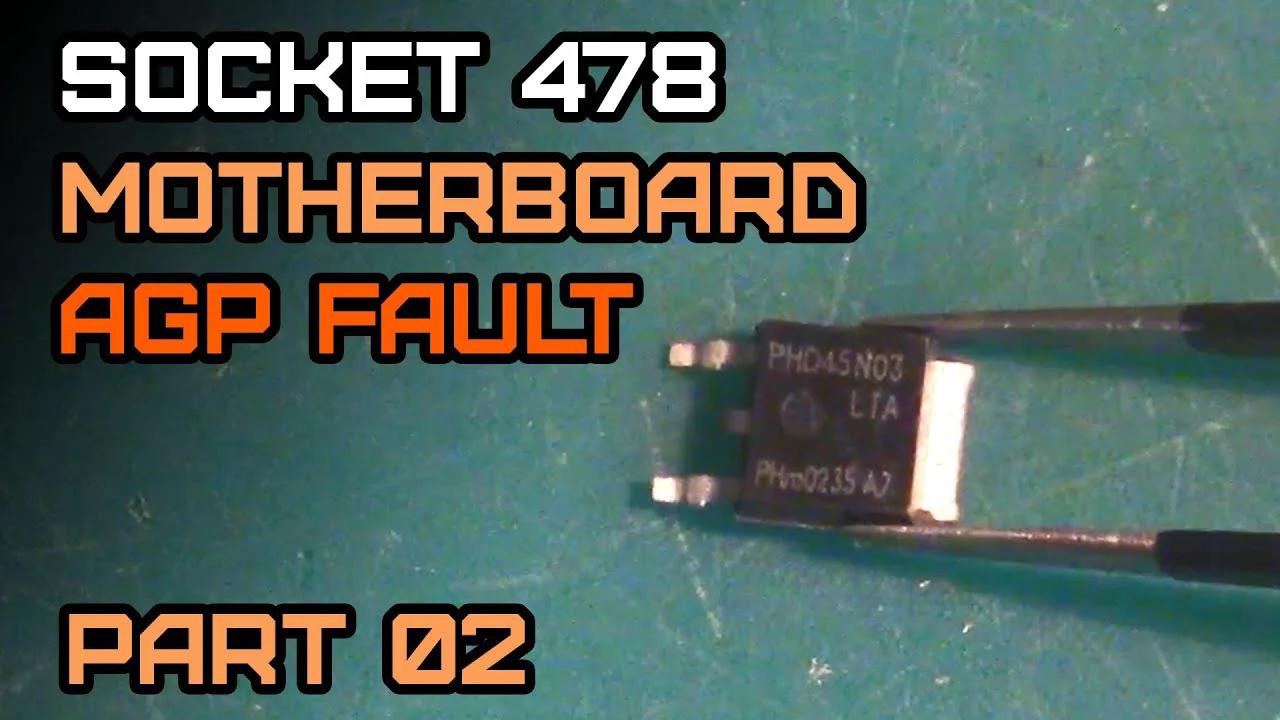 Socket 478 Motherboard - AGP Fault - Part 02