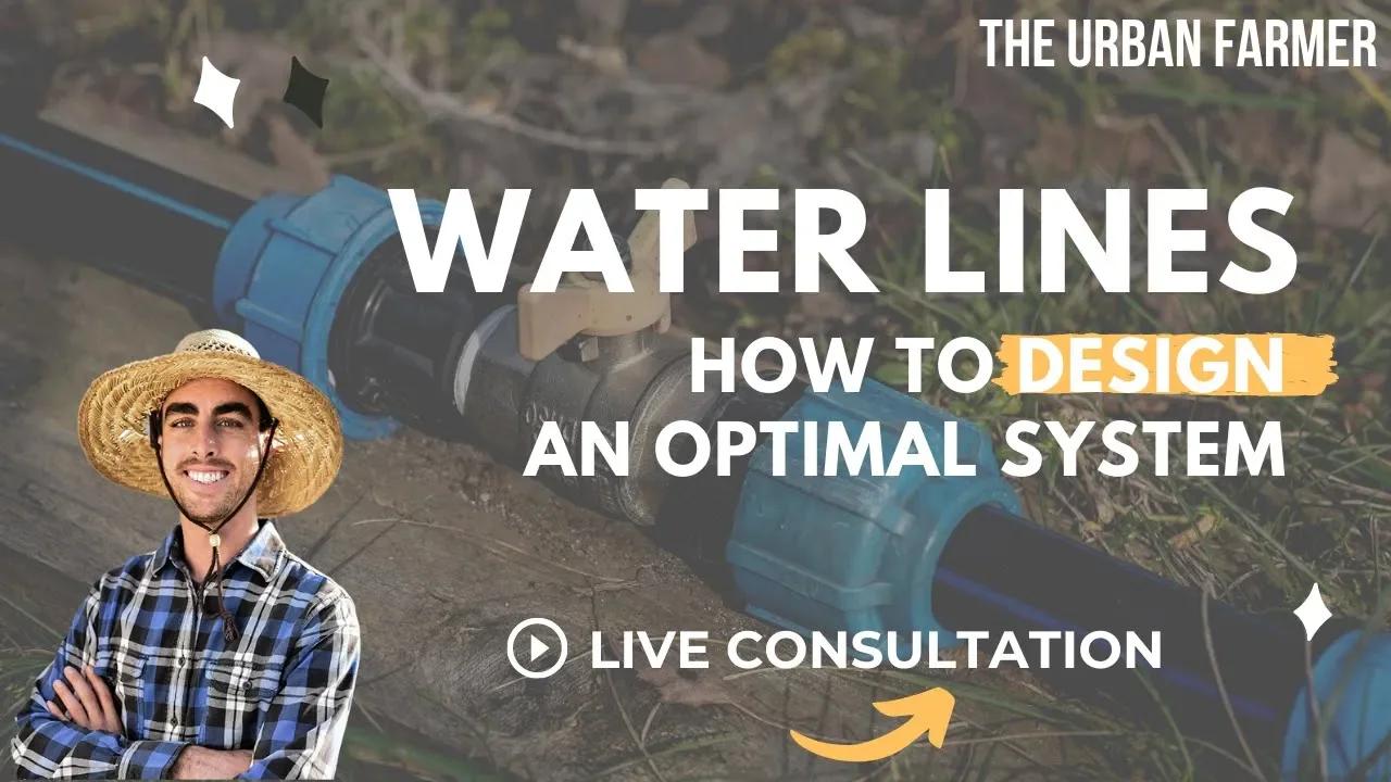 Water Lines: How to Design An Optimal System - LIVE CONSULTATION ...