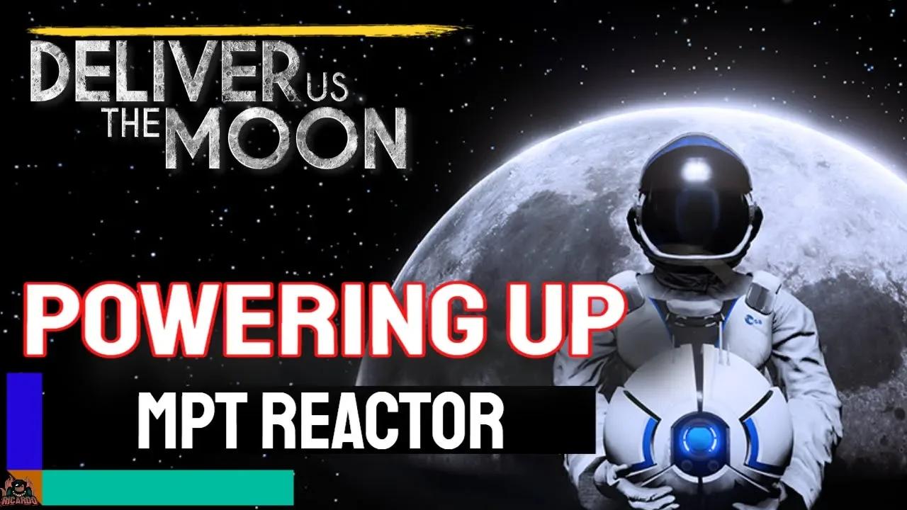 Powering up the MPT reactor // Deliver us the moon
