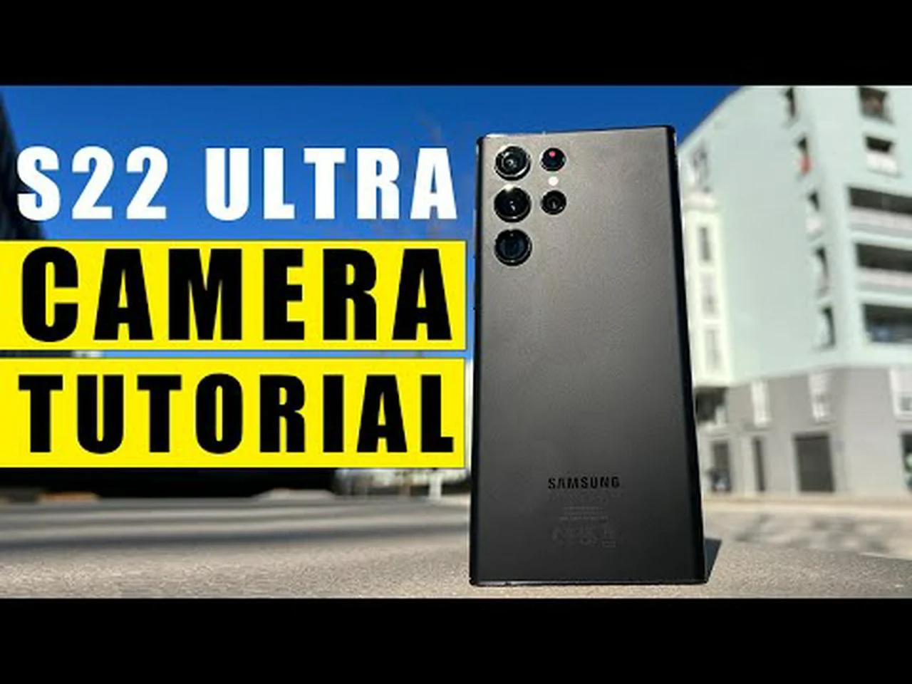 S22 ULTRA FULL CAMERA TUTORIAL