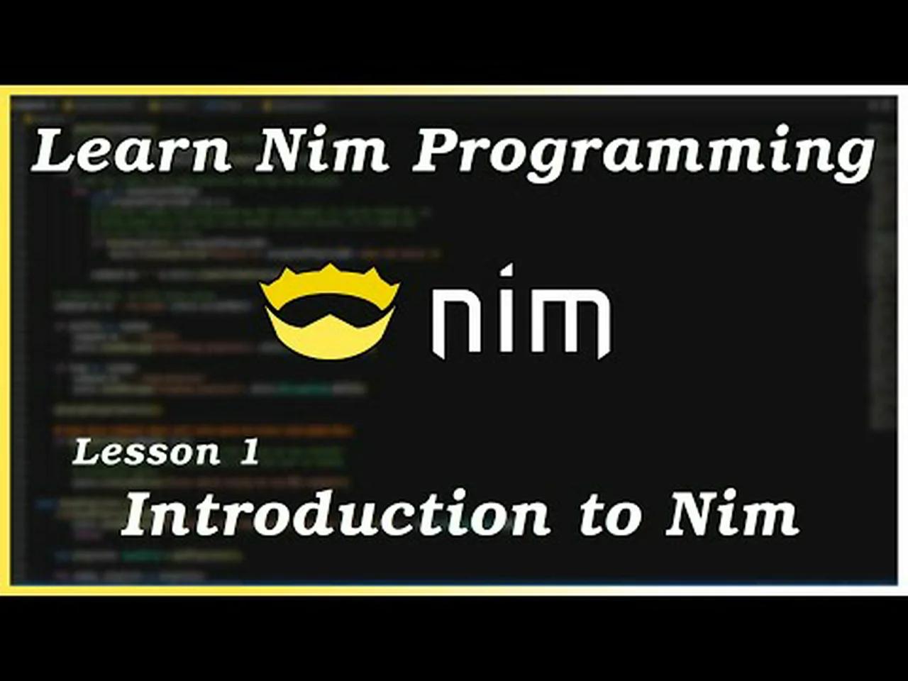 Introduction to Nim - Nim Tutorial (Part 1) Introduction to Nim - Nim Tutorial (Part 1)