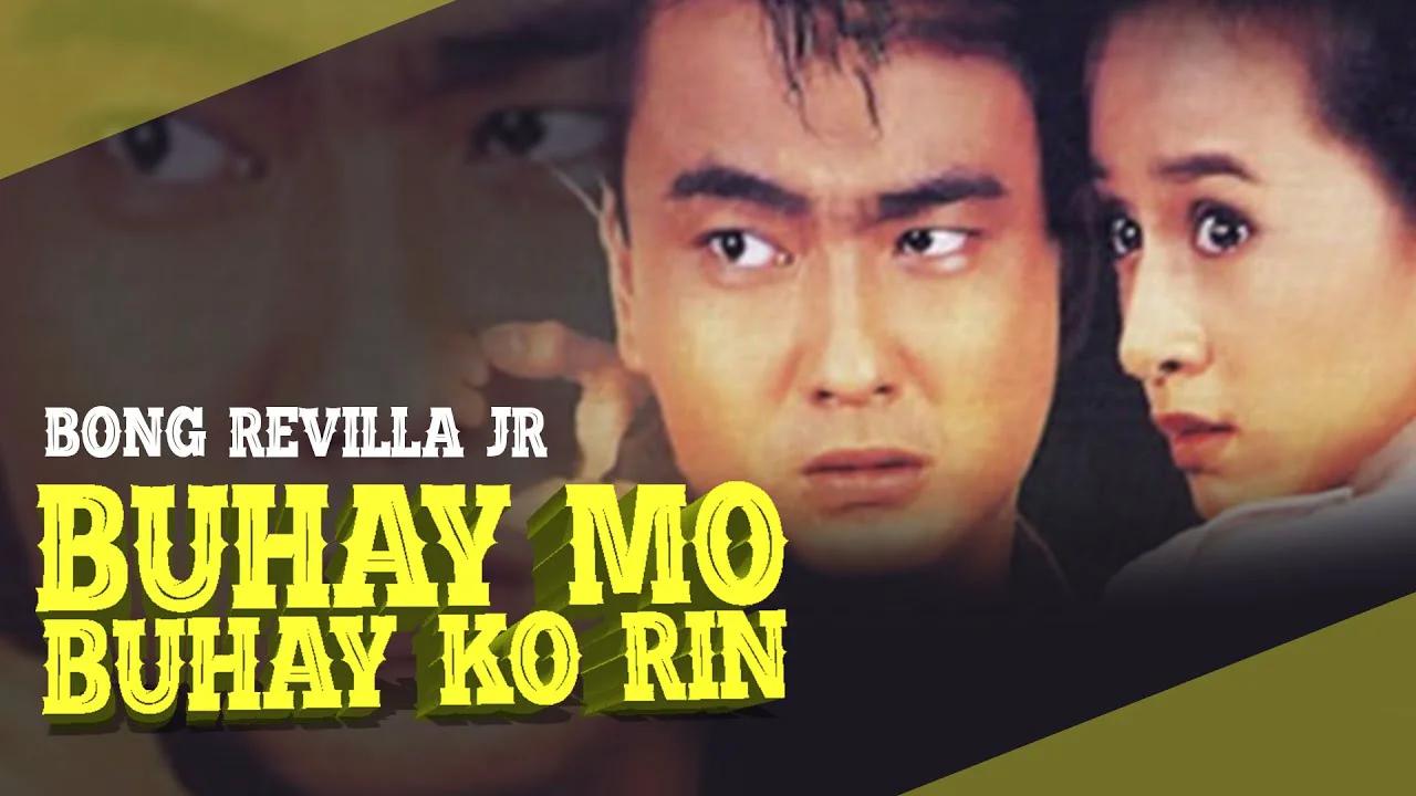 BUHAY MO BUHAY KO RIN - FULL MOVIE - RAMON BONG REVILLA JR COLLECTION