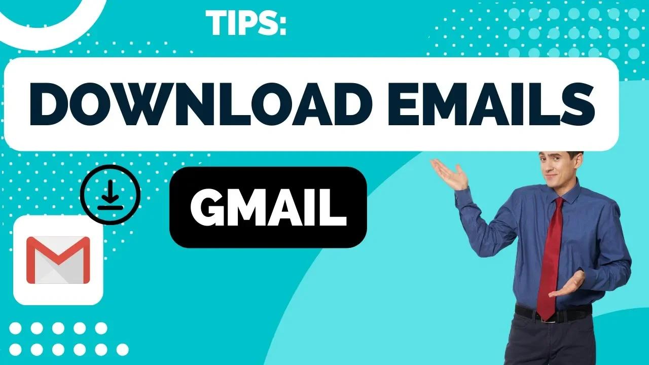 How to Download Emails From Gmail